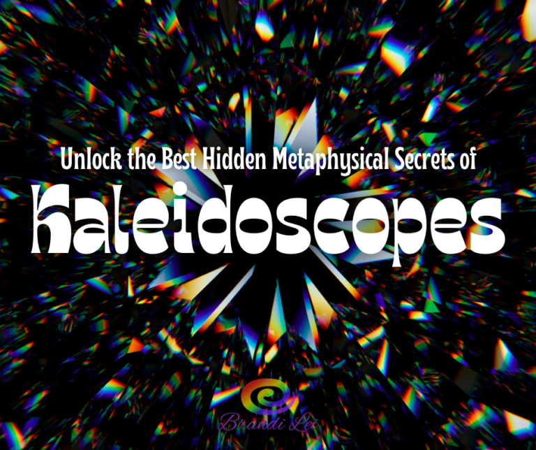 Unlock the Best Hidden Metaphysical Secrets of Kaleidoscopes - Brandi Lei