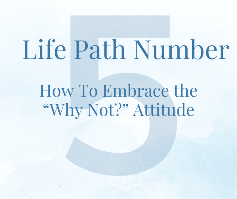 Life Path Number 5: How to Embrace “Why Not?” - Brandi Lei