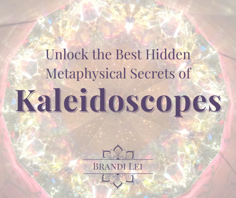 Unlock the Best Hidden Metaphysical Secrets of Kaleidoscopes - Brandi Lei
